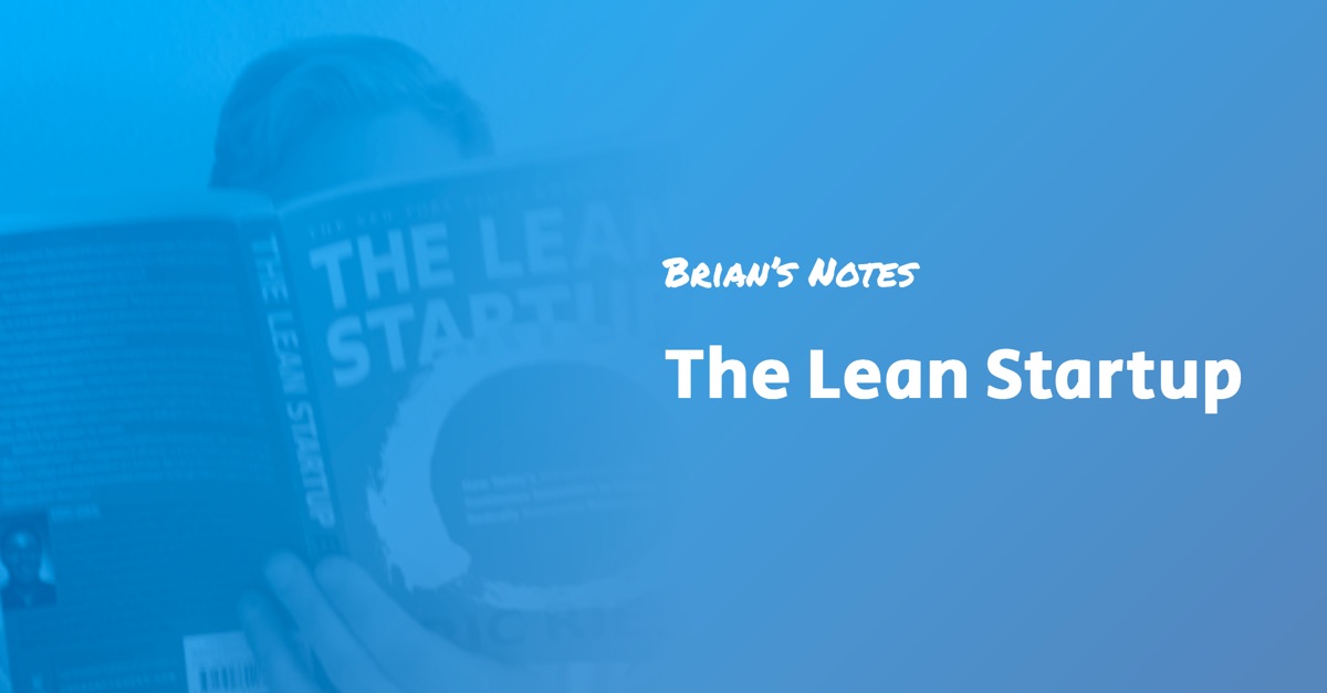 Lean Startup Book — Summary and Top Ideas — Brian’s Notes