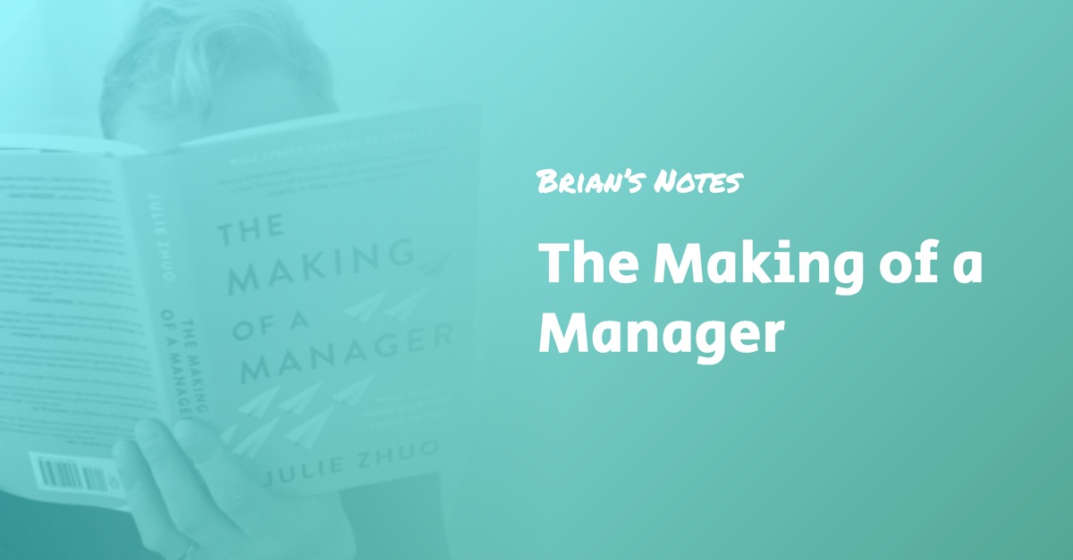 The Making of a Manager — Book Summary and Top Ideas — Brian’s Notes