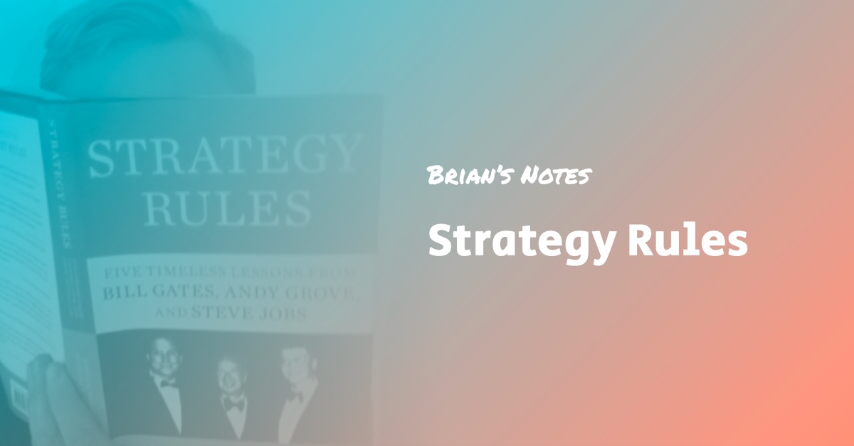 Strategy Rules — Book Summary and Top Ideas — Brian’s Notes