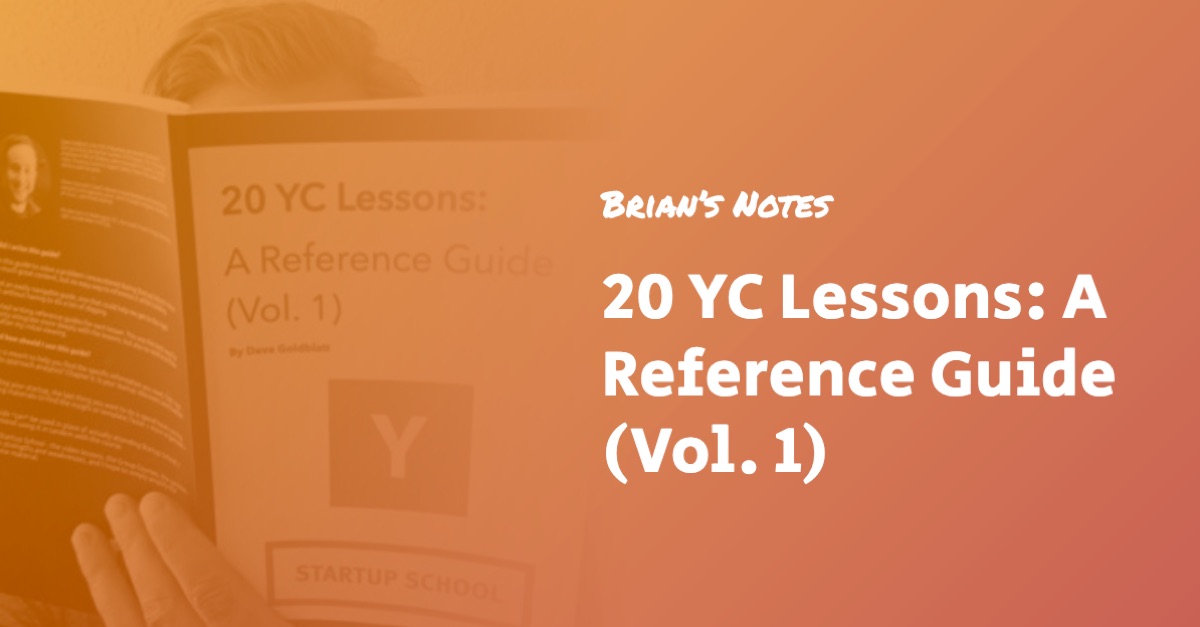 20 YC Lessons — Book Summary and Top Ideas — Brian’s Notes