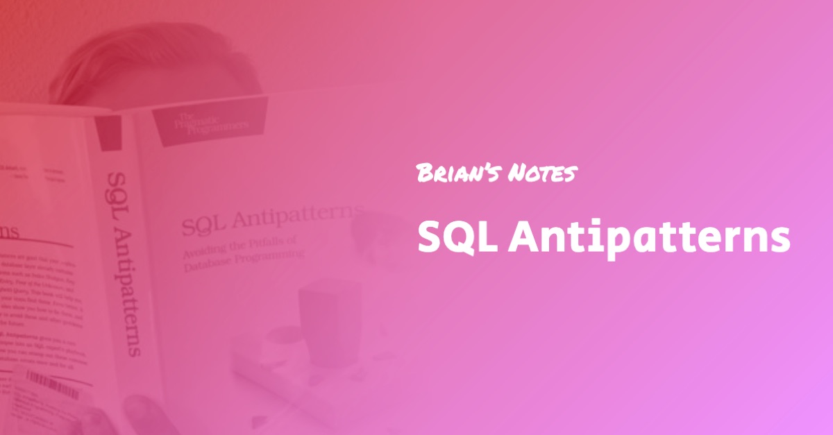 SQL Antipatterns — Book Summary and Top Ideas — Brian’s Notes