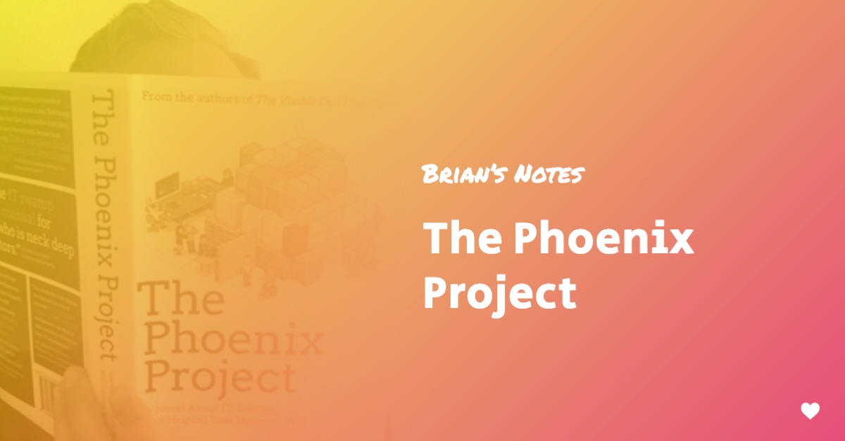 The Phoenix Project — Book Summary and Top Ideas — Brian’s Notes