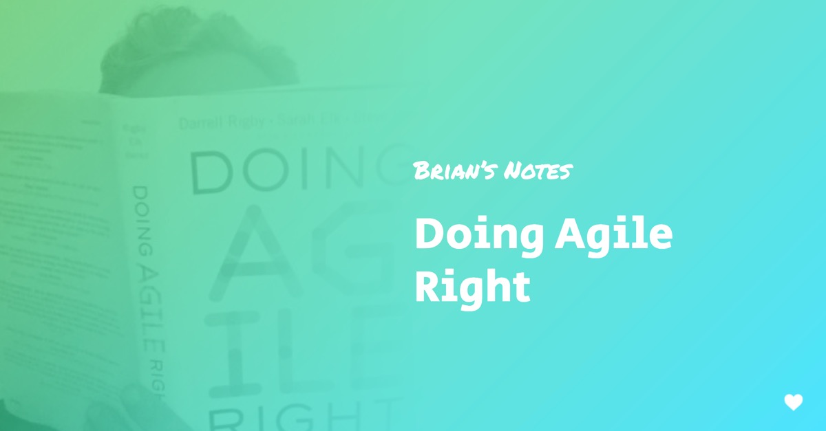 Doing Agile Right — Book Summary and Top Ideas — Brian’s Notes