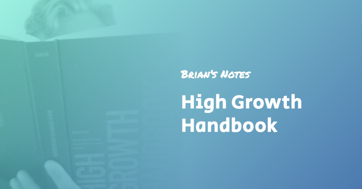 High Growth Handbook — Book Summary and Top Ideas — Brian’s Notes