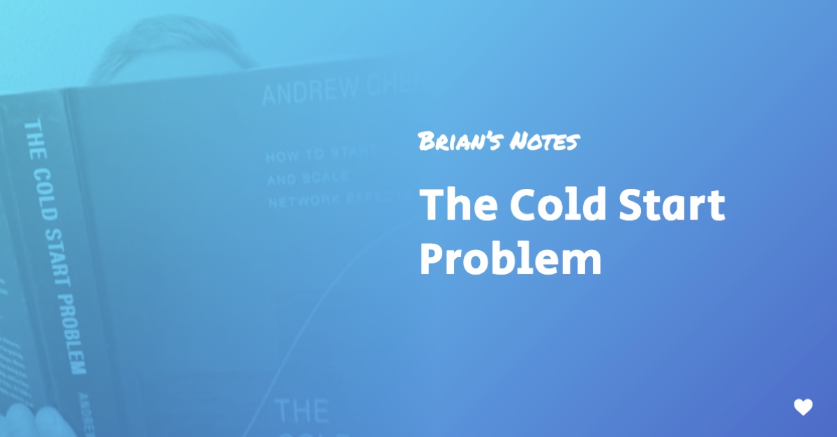 The Cold Start Problem — Book Summary and Top Ideas — Brian’s Notes